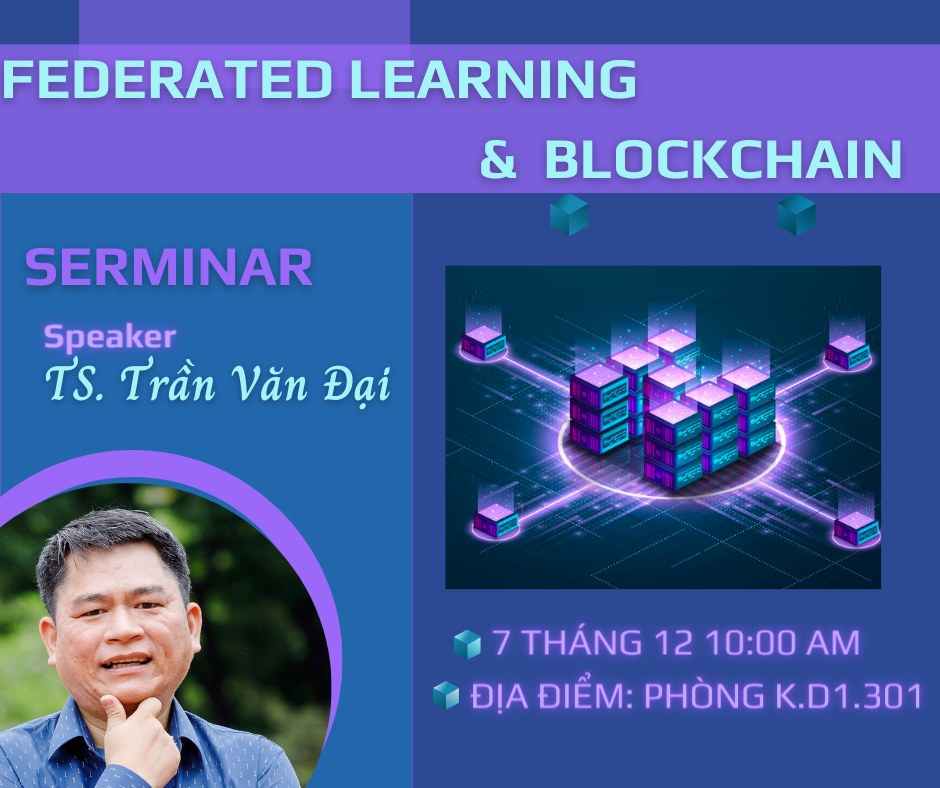 Seminar cấp Khoa với chủ đề "Mô hình kết hợp Federated Learning và Blockchain" - Trường Đại học ...